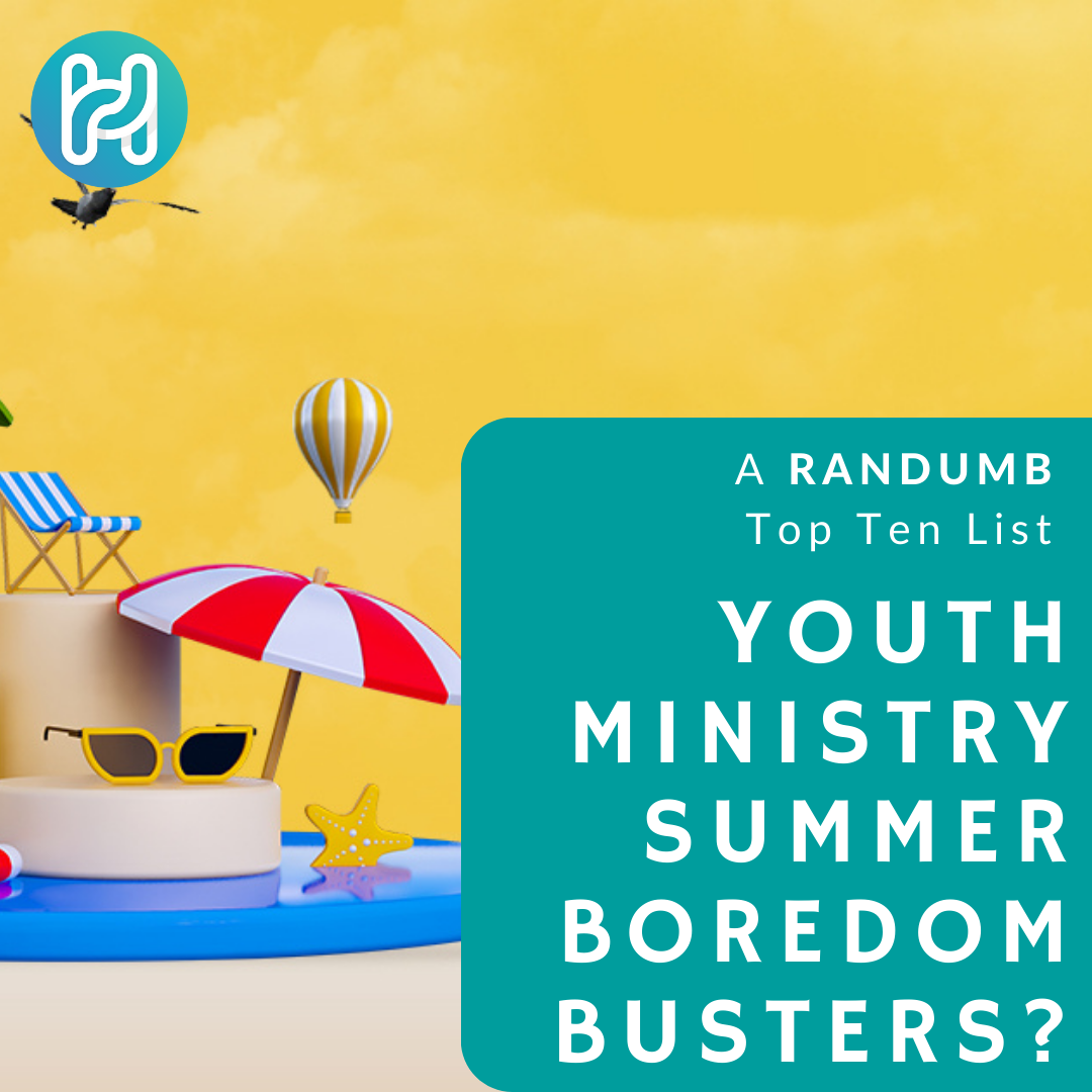 Ministry Summer Boredom Busters? - Youth Ministry Hub