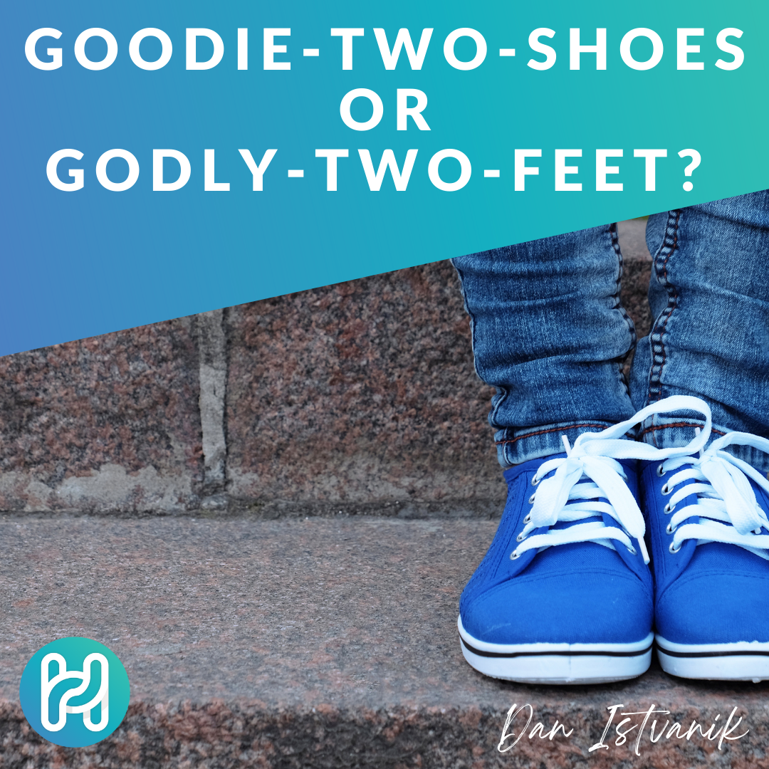 Goodie-Two-Shoes OR Godly-Two-Feet?