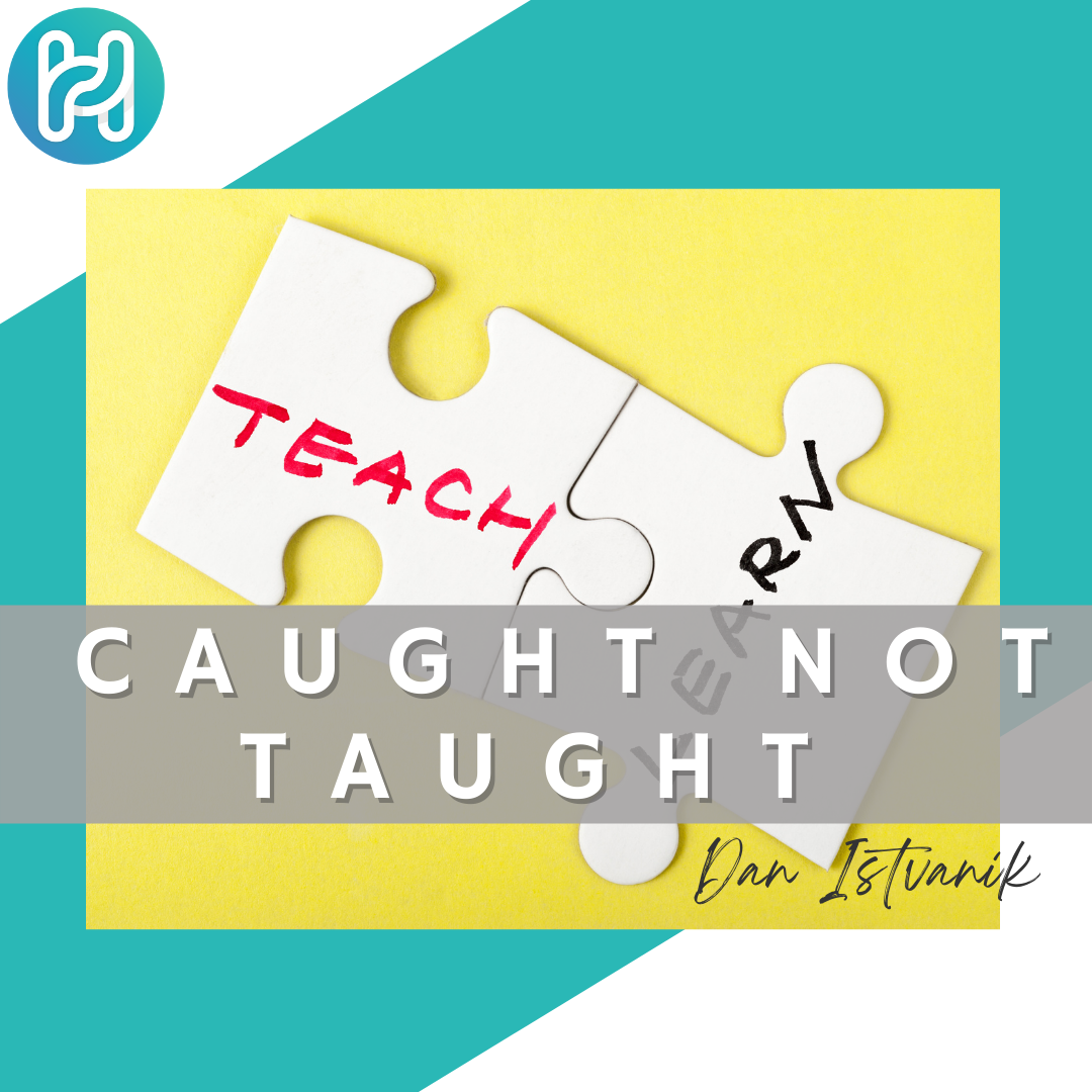 Caught NOT Taught?
