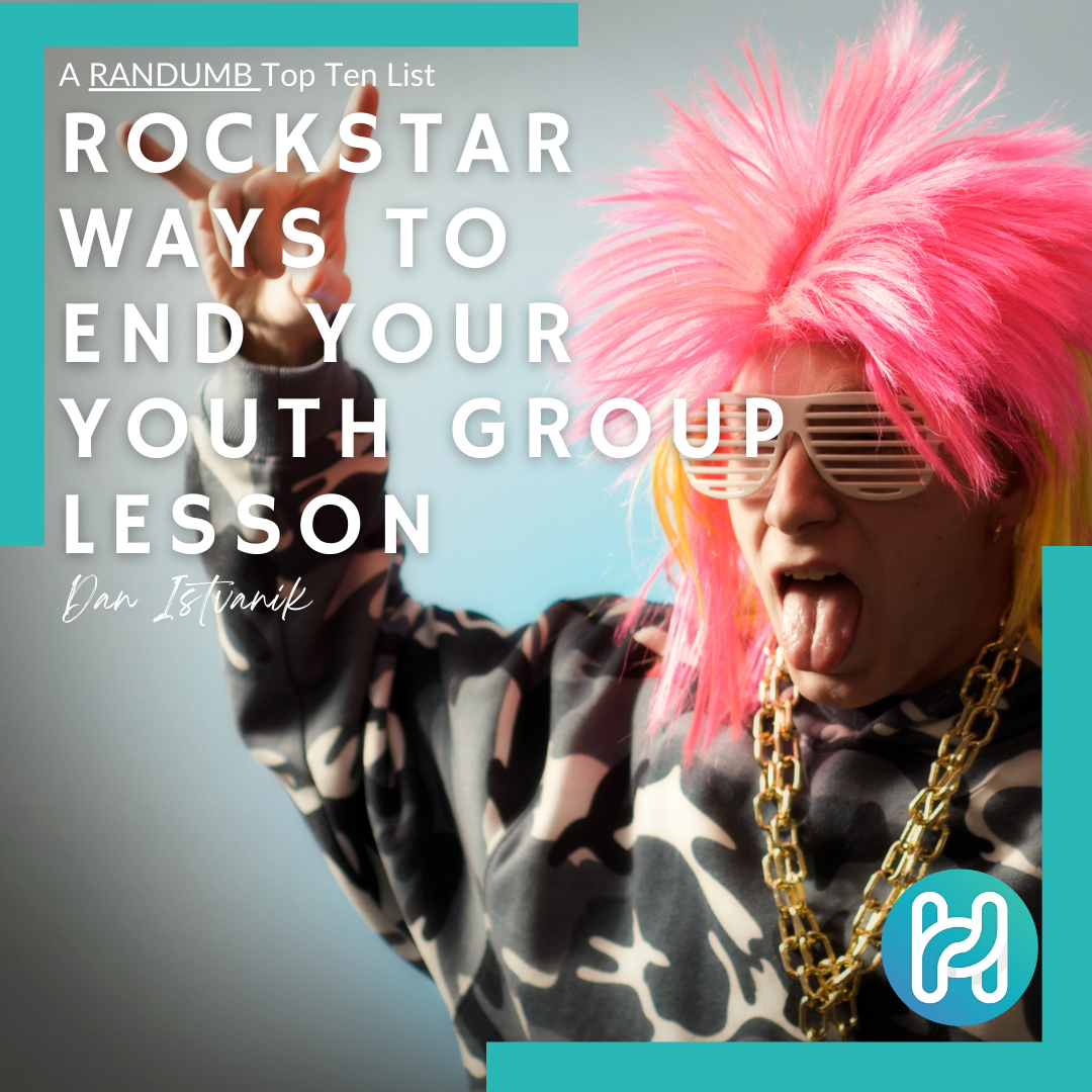 "Rockstar Ways to End Your Youth Group Lesson?"