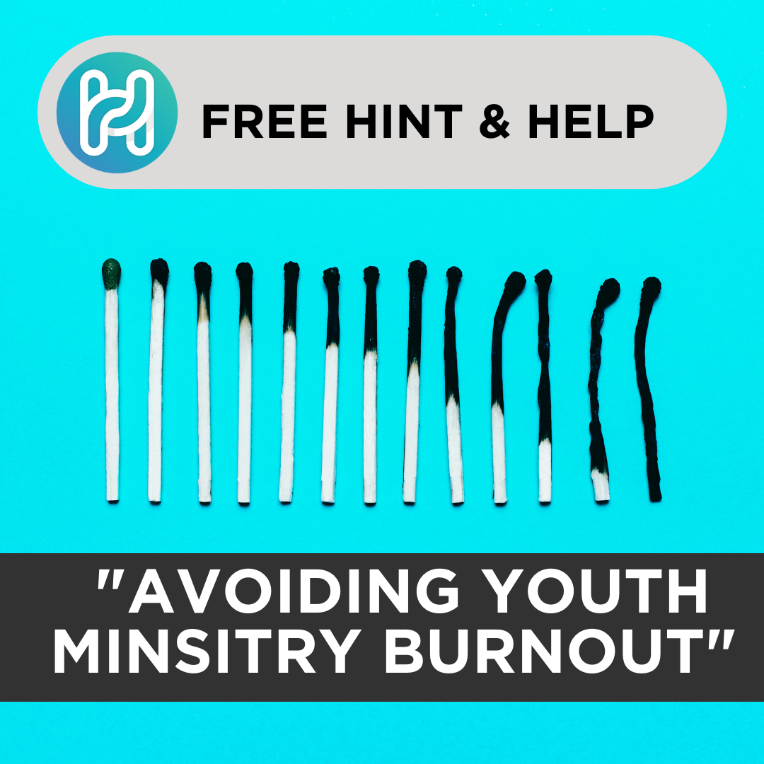 Hints/Helps: Avoiding Youth Ministry Burnout!