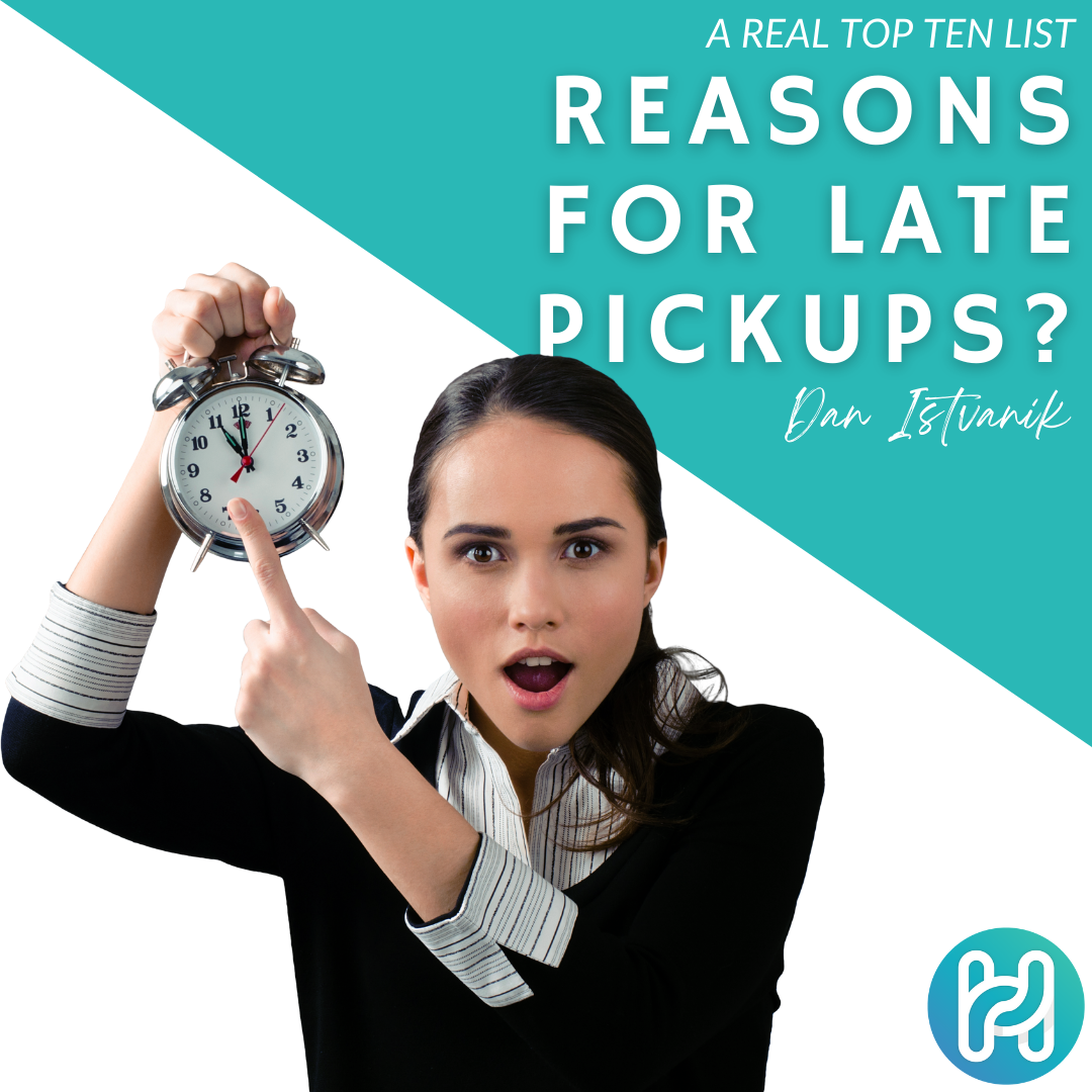 REAL Reasons for Late Pick Ups!