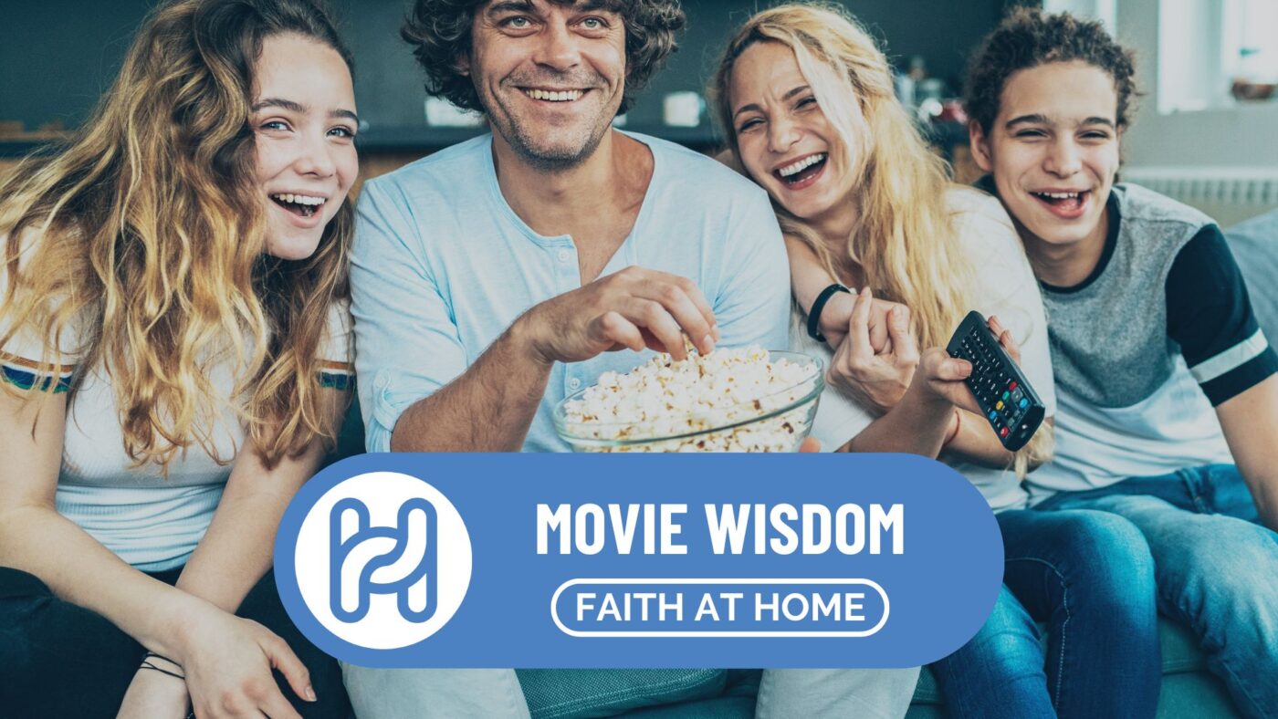 Movie Wisdom – Faith at Home - Youth Ministry Hub