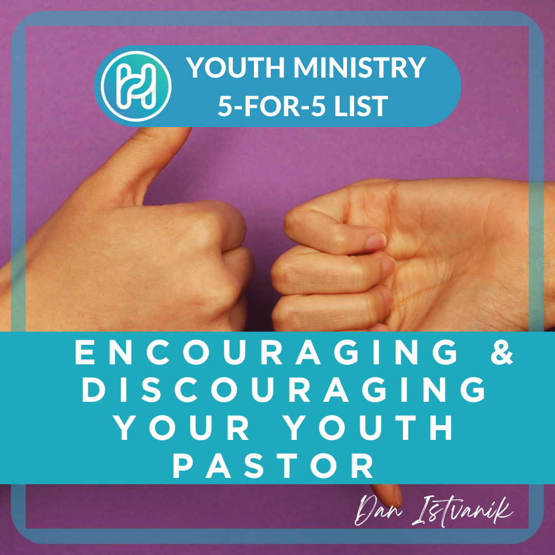 Encouraging & Discouraging Your Youth Pastor